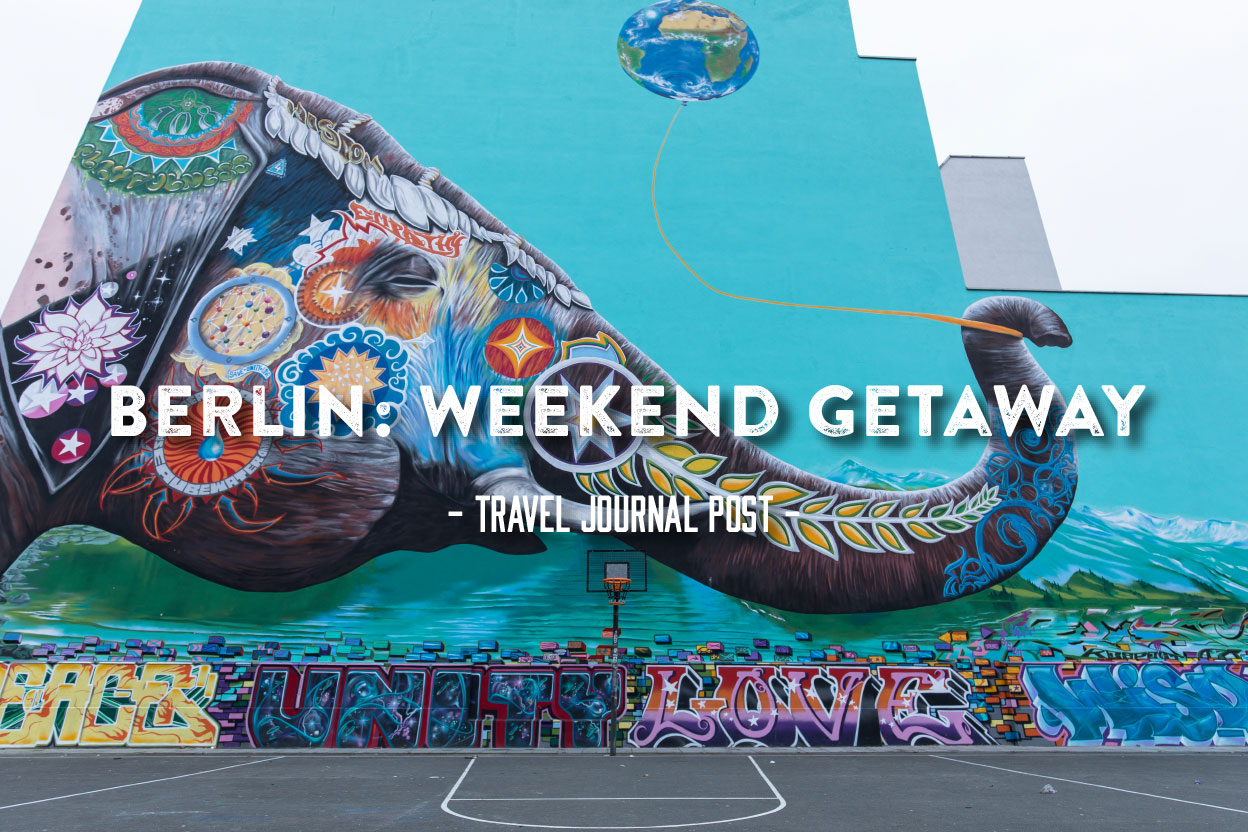 Berlin: Top 5 Weekend Getaway Tips | The Moving Lens